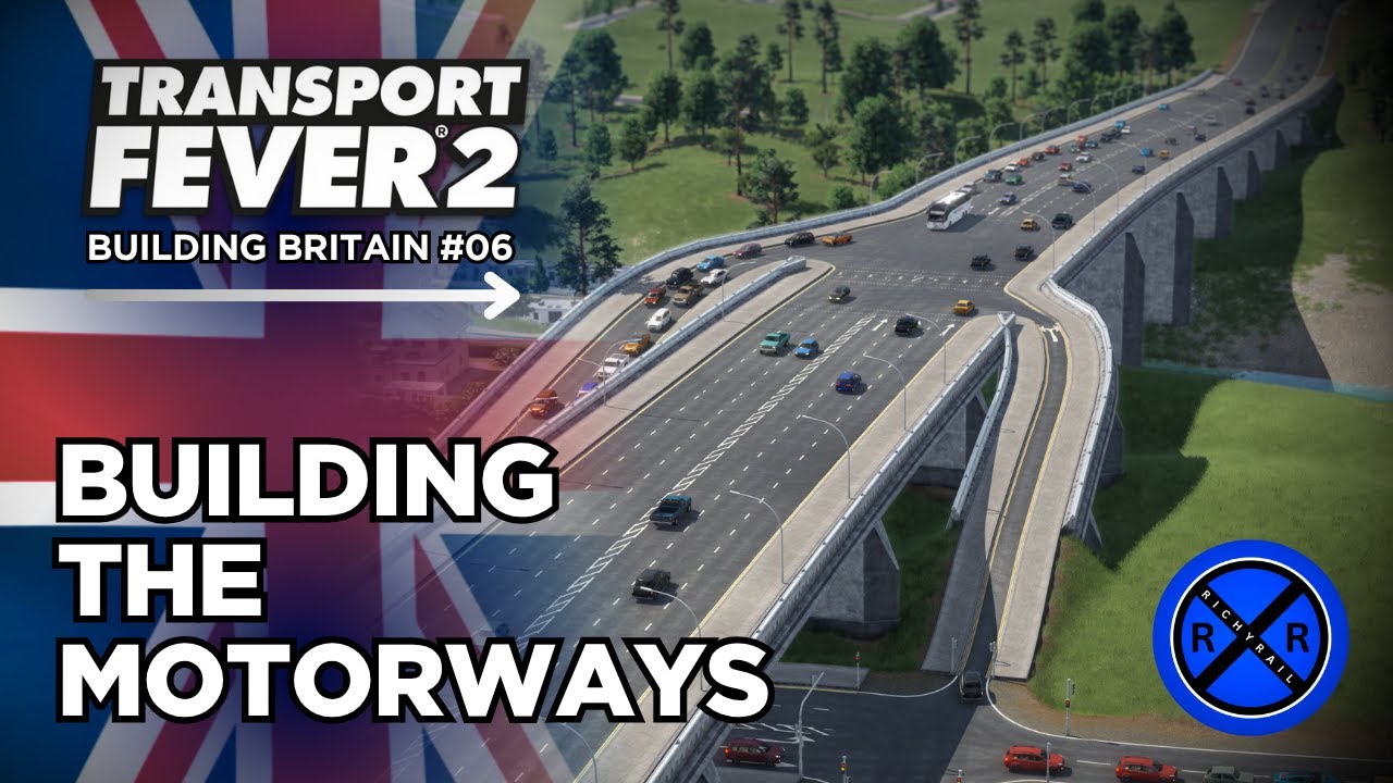BUILDING THE MOTORWAYS! | Transport Fever 2 | BUILDING BRITAIN #6 - YouTube