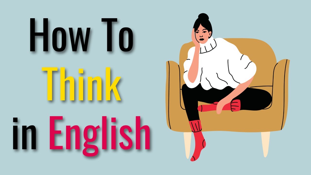 How To Start Thinking In English | Learn English with Podcasts ...