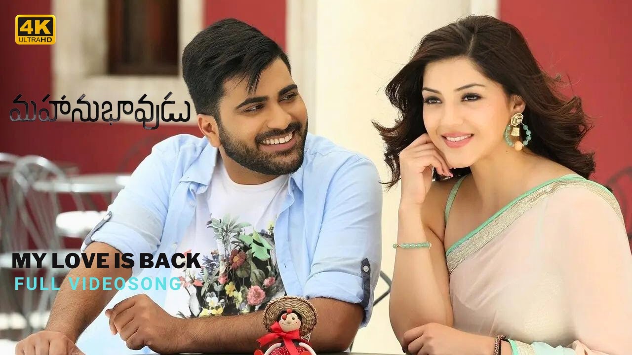 My Love Is Back 4k videosong || Mahanubhavudu || Sharwanand , Mehreen ...