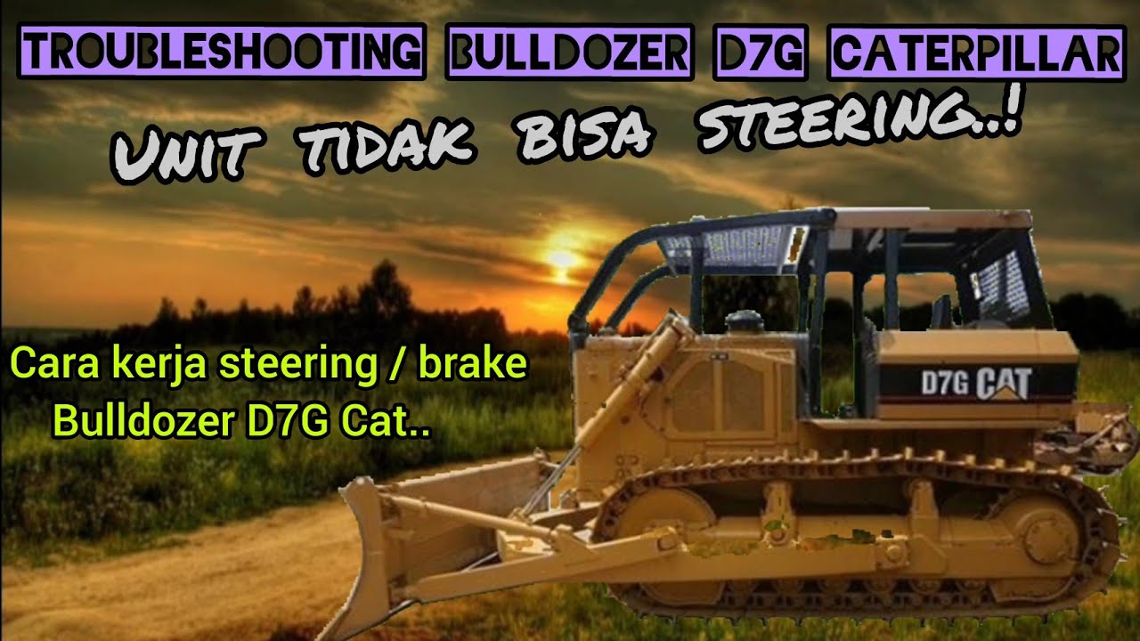 Bulldozer D7G tidak bisa steering kanan kiri. Cara kerja steering ...