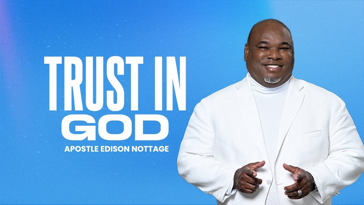 Trust In God || Apostle Edison Nottage - YouTube