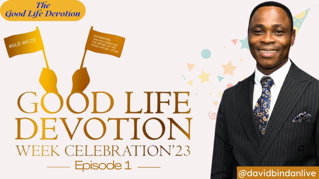The Good Life Devotion Week Celebration (1) - Dr. David Bindan - YouTube