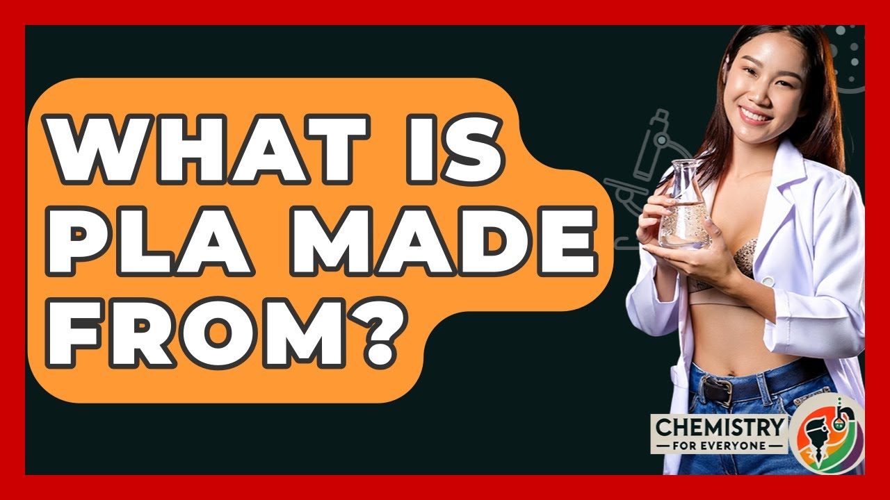 What Is PLA Made From? - Chemistry For Everyone - YouTube