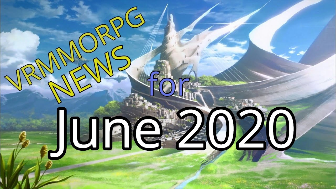 2 VRMMOs go into Testing, VRMMORPG News for June - YouTube