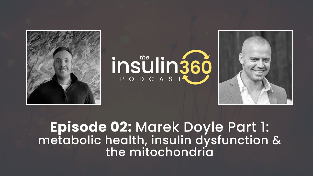 E02 Marek Doyle Part 1: metabolic health, insulin dysfunction ...