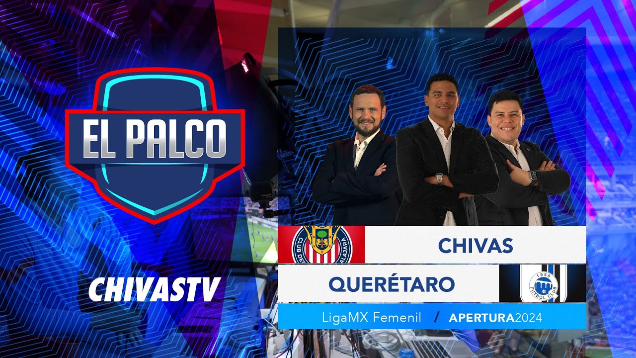 Chivas Femenil vs Querétaro | El Palco de CHIVASTV | Apertura 2024 ...