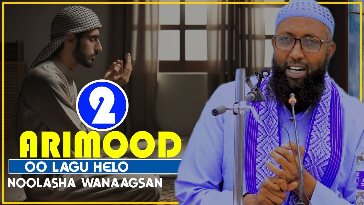 2 ARIMOOD OO LAGU HELO NOOLASHA WANAAGSAN || Sh Bashiir Sh Xasan - YouTube