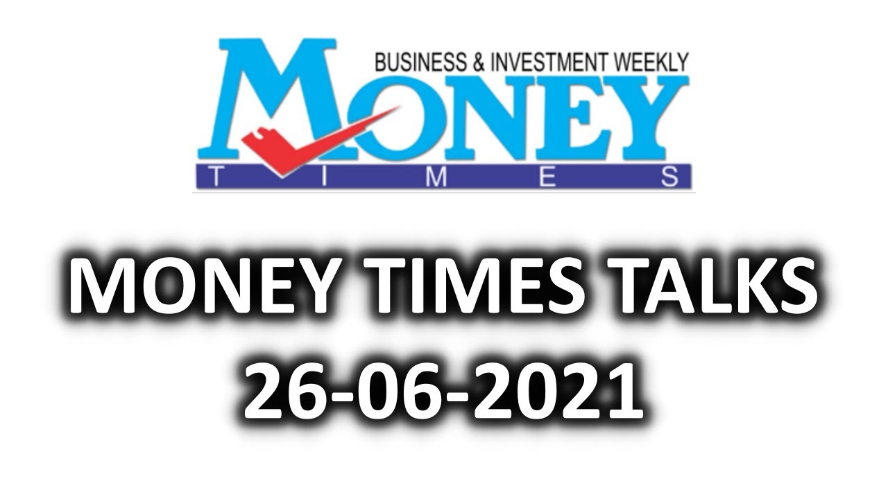 Money Times Talk | Business & Investment Weekly Money Times | Talk of ...