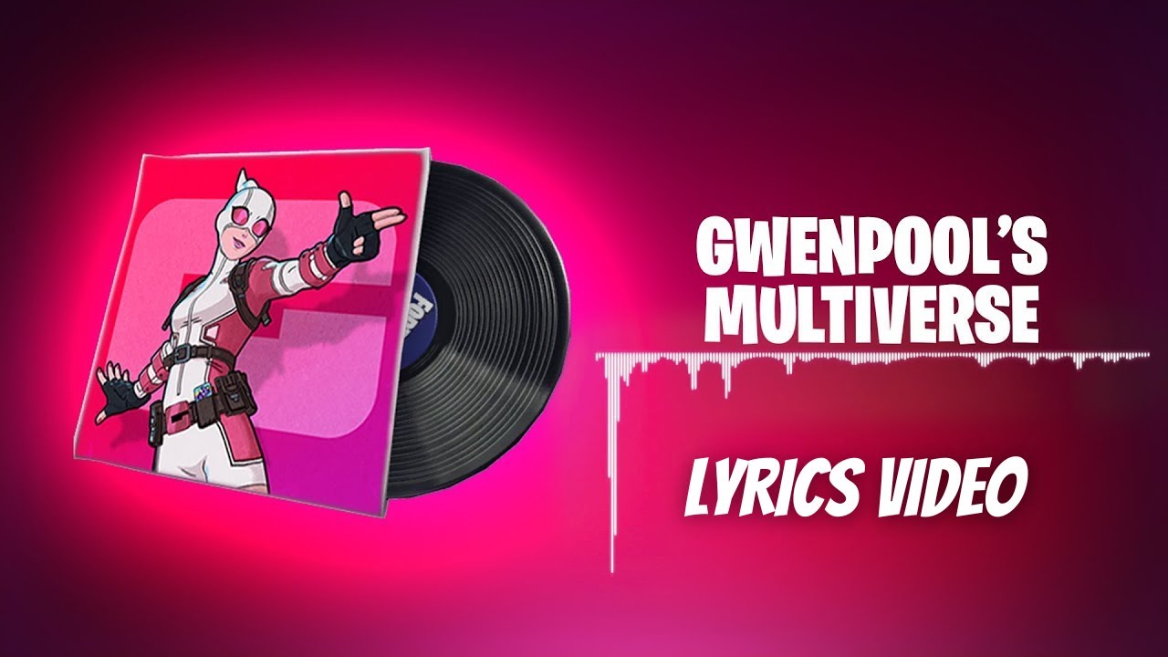 FORTNITE LOBBY MUSIC - GWENPOOL'S MULTIVERSE LYRICS VIDEO - YouTube