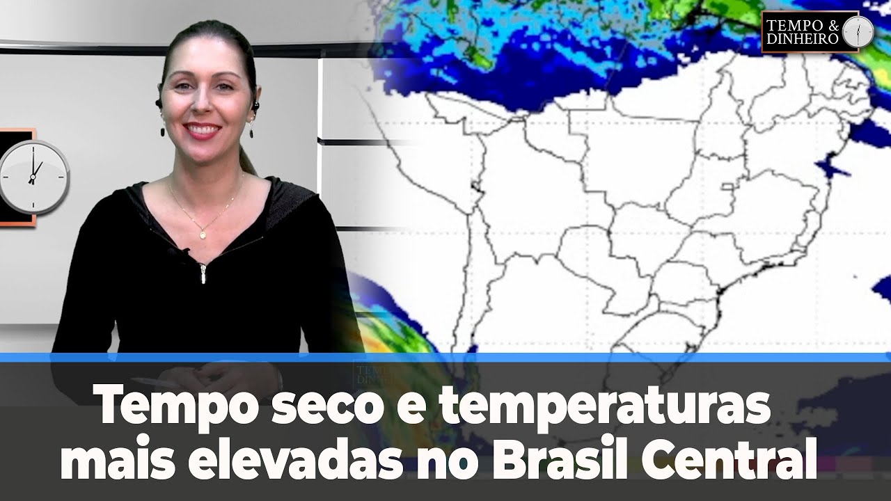 Tempo seco e temperaturas mais elevadas no Brasil Central. Sul com ...