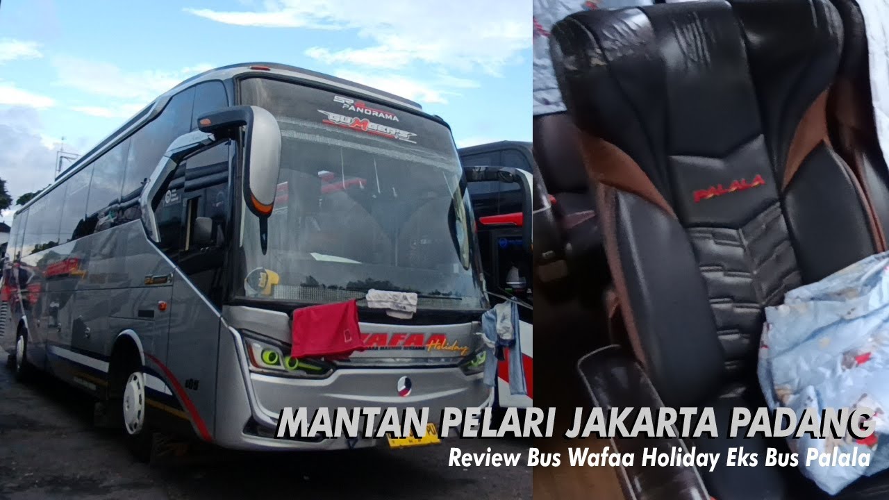 Eks Bus Palala Jakarta ke Padang? Review Bus Wafaa Holiday Jakarta ke ...