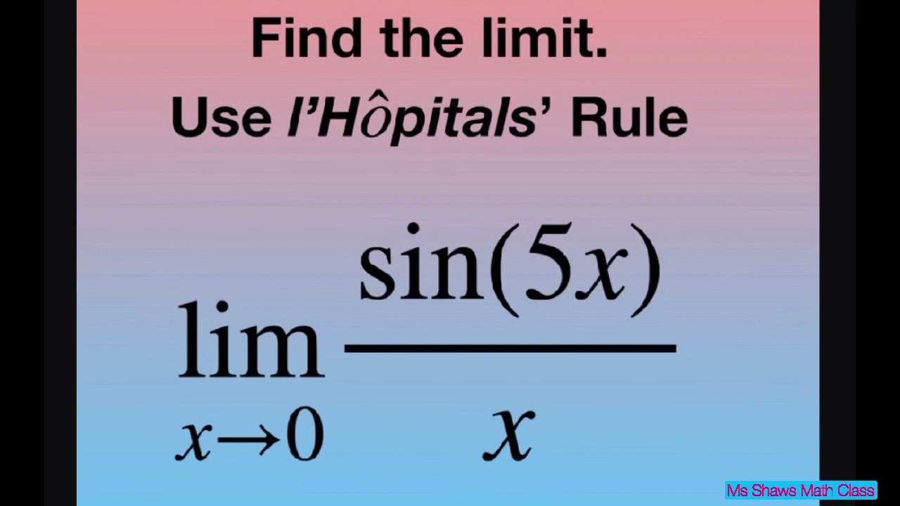 Evaluate The Limit As X Approaches 0 For Sin 5x x L Hopital s Rule