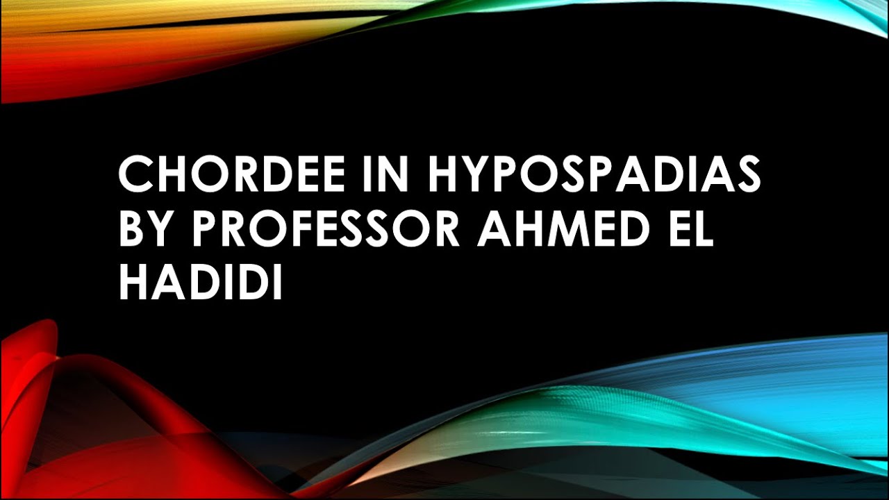 Penile Chordee (part 1) in hypospadias assessment and management by ...