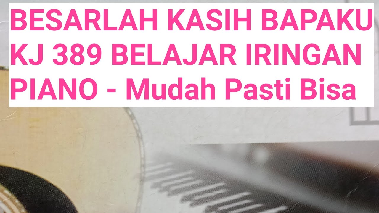 Belajar Mengiringi Lagu KJ 389 BESARLAH KASIH BAPAKU - YouTube