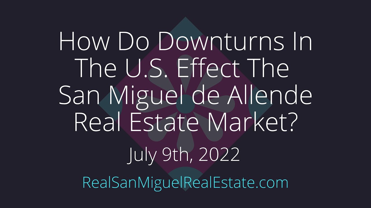 How do economic downturns in the U.S effect the San Miguel de Allende ...