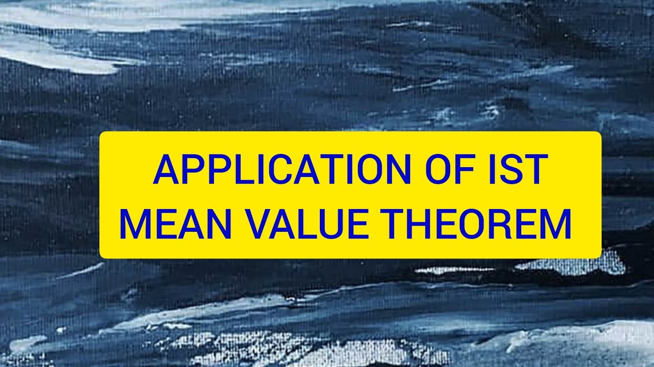 APPLICATION OF IST MEAN VALUE THEOREM YouTube APPLICATION OF IST MEAN VALUE THEOREM YouTube