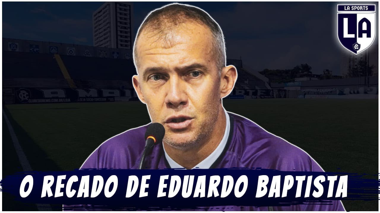 O RECADO DE EDUARDO BAPTISTA| " EU QUERO DEIXAR UM LEGADO NESSE CLUBE ...