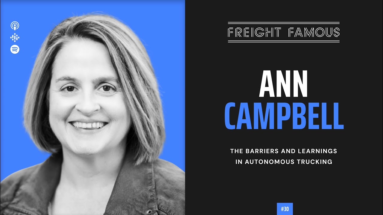 Freight Famous Ep 30: The Barriers and Learnings in Autonomous Trucking ...