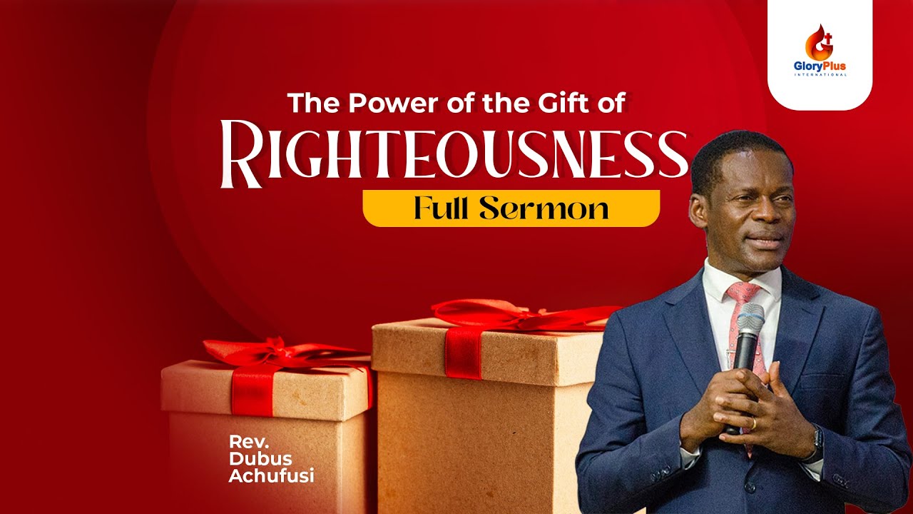 Understanding the Power of the Gift of Righteousness (Full Sermon ...
