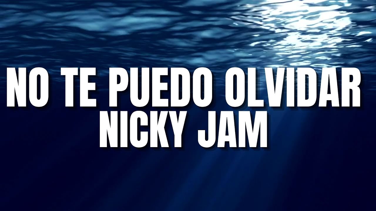 No Te Puedo Olvidar - Nicky Jam (Letra) - YouTube