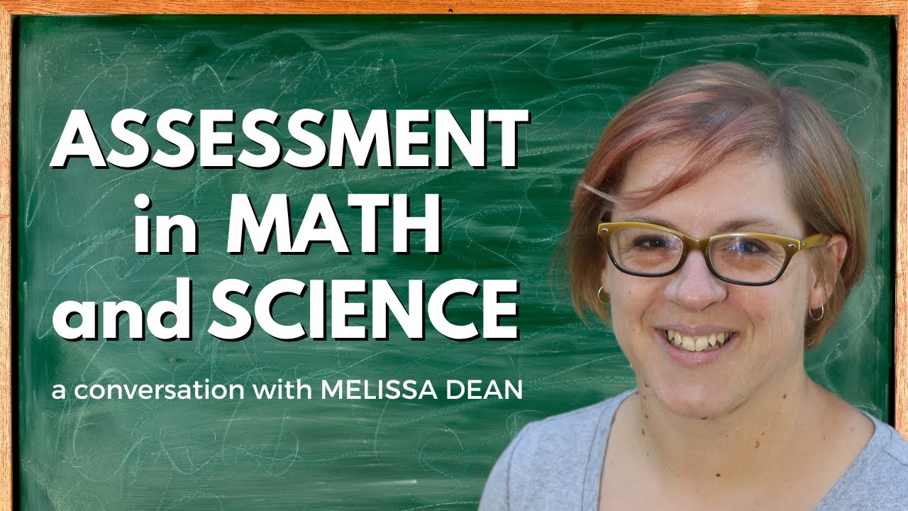 ASSESSMENT in MATH and SCIENCE: A Conversation with MELISSA DEAN - YouTube
