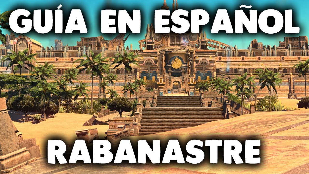 FFXIV: Stormblood - The Royal City of Rabanastre - Guía en Español ...