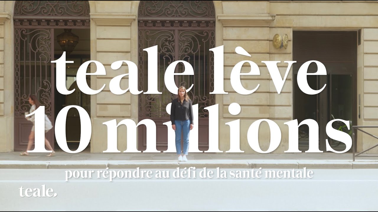 teale lève 10m€ pour répondre au défi de la santé mentale des ...