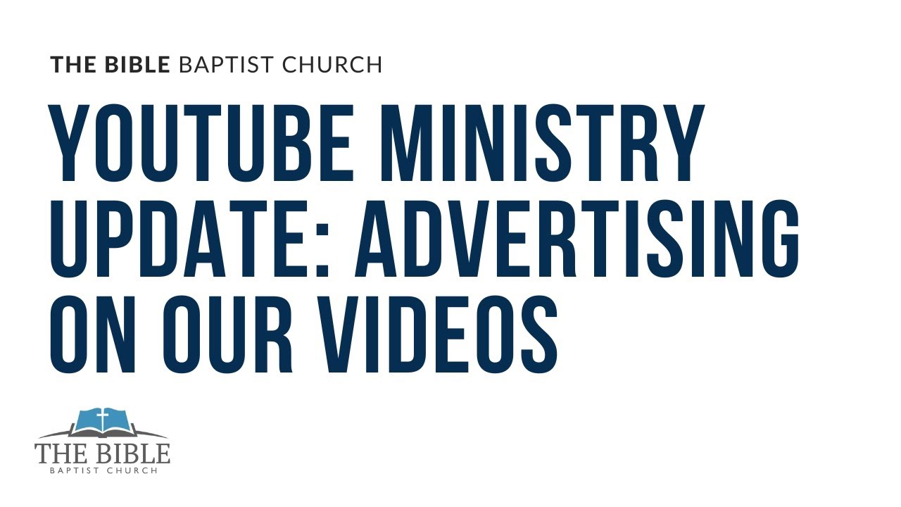 YouTube Ministry Update Regarding Ads on Our Videos - YouTube