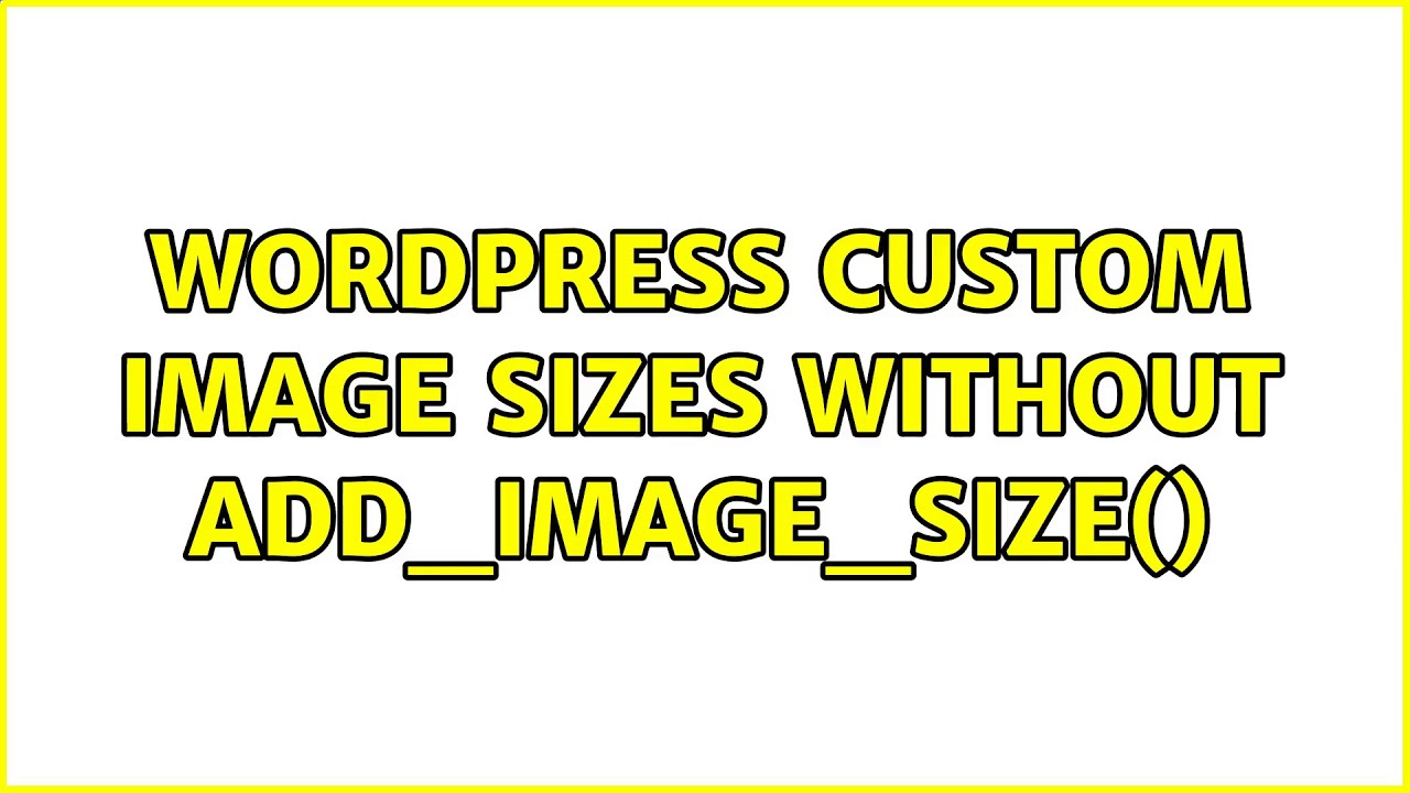 Wordpress Custom Image Sizes Without Add image size YouTube Wordpress Custom Image Sizes Without Add image size YouTube