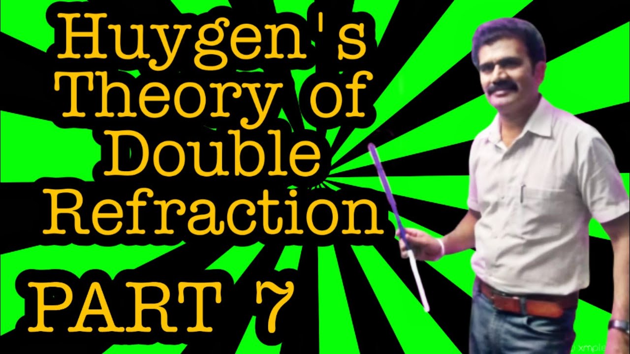 HUYGEN'S THEORY OF DOUBLE REFRACTION - Polarization of Light (PART 7) - YouTube