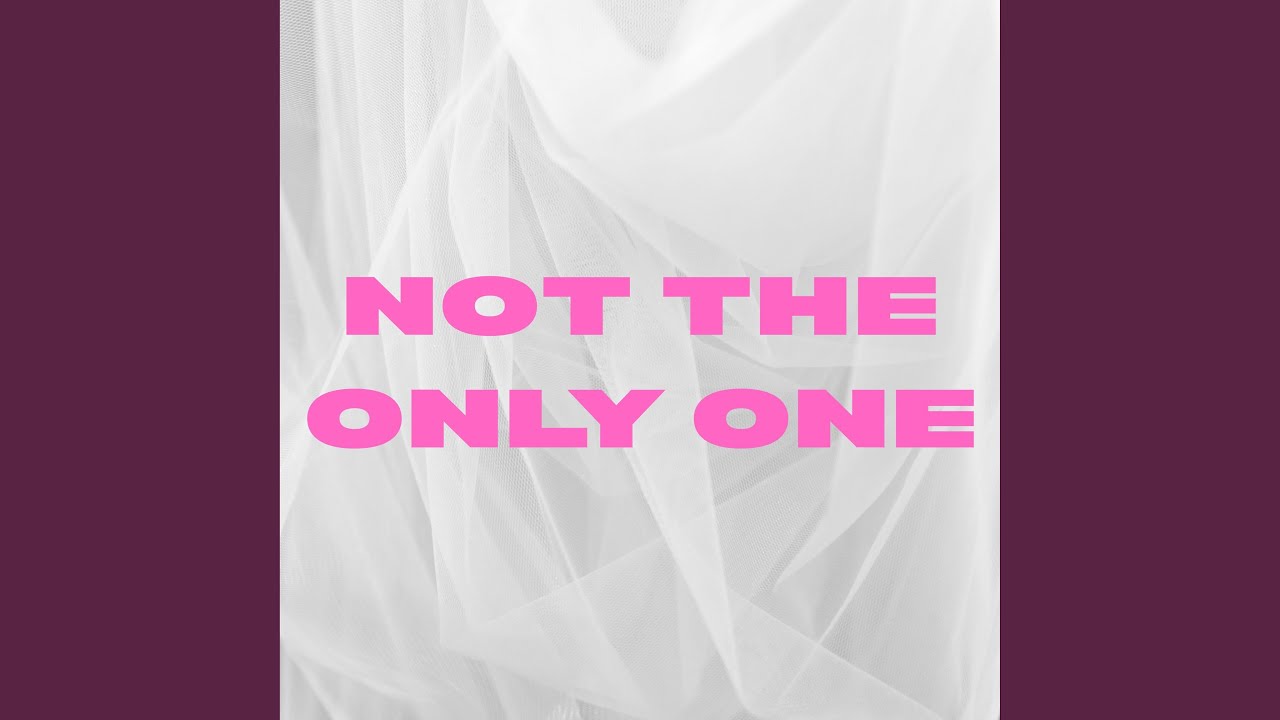 Not The Only One - YouTube