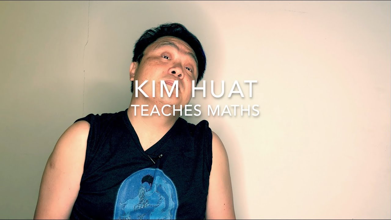 Kim Huat teaches Maths - YouTube