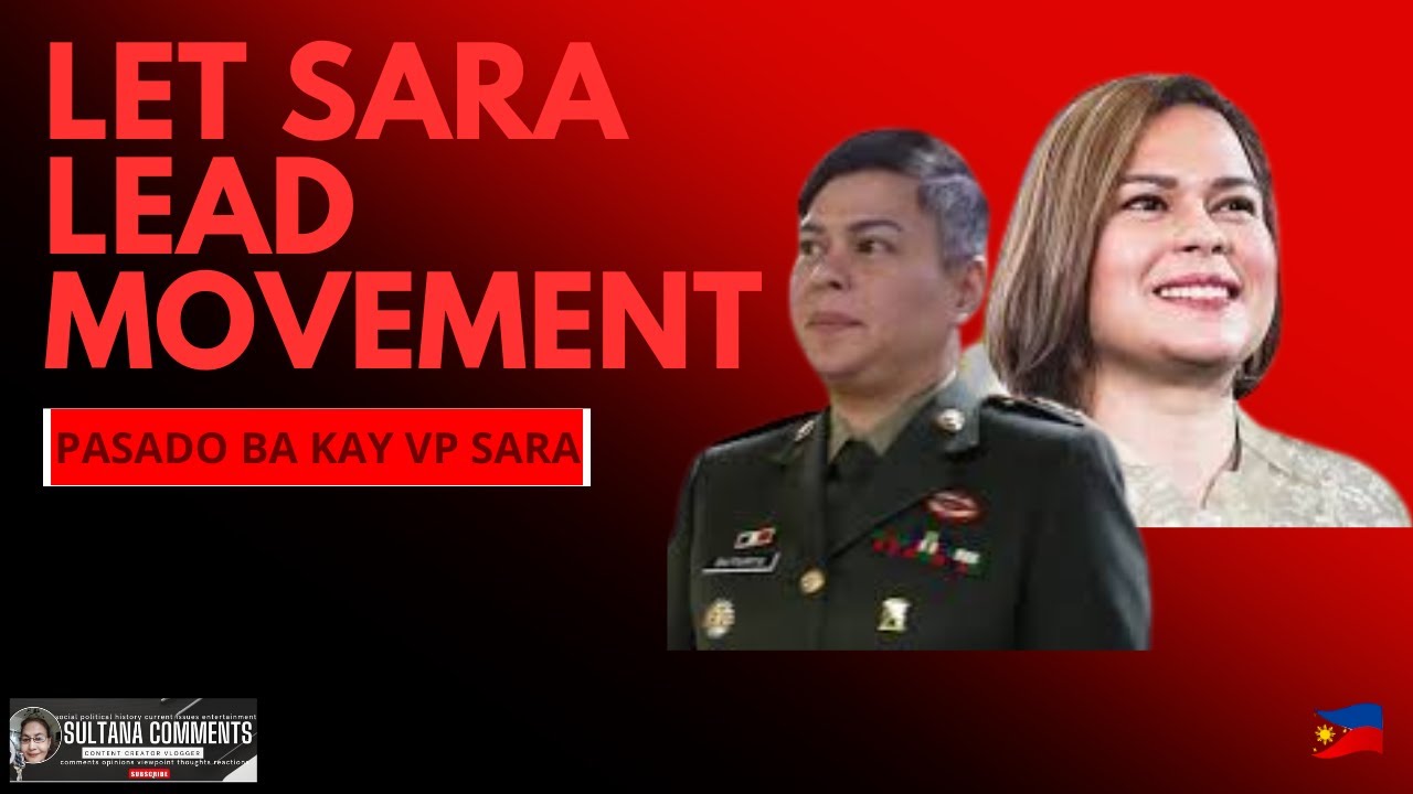 THE LET SARA LEAD MOVEMENT: Ok ba kay VP Sara? Epektib kaya? Hindi kaya mauwi sa civil war ...
