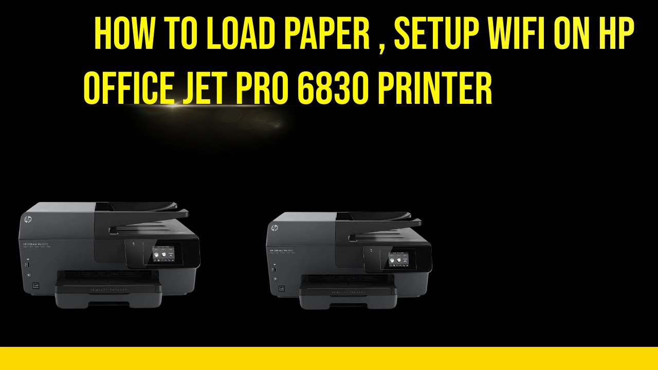 How to load papers, setup WiFi on hp office jet pro 6830 printer - YouTube