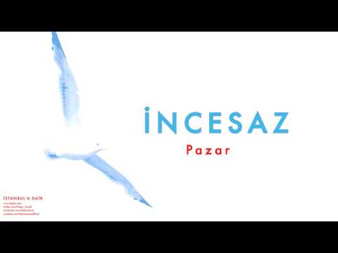 İncesaz - Pazar [ İstanbul'a Dair © 2004 Kalan Müzik ]