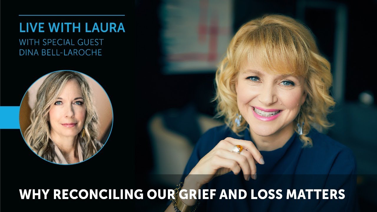 LIVE WITH LAURA: Why Reconciling our Grief and Loss Matters - YouTube