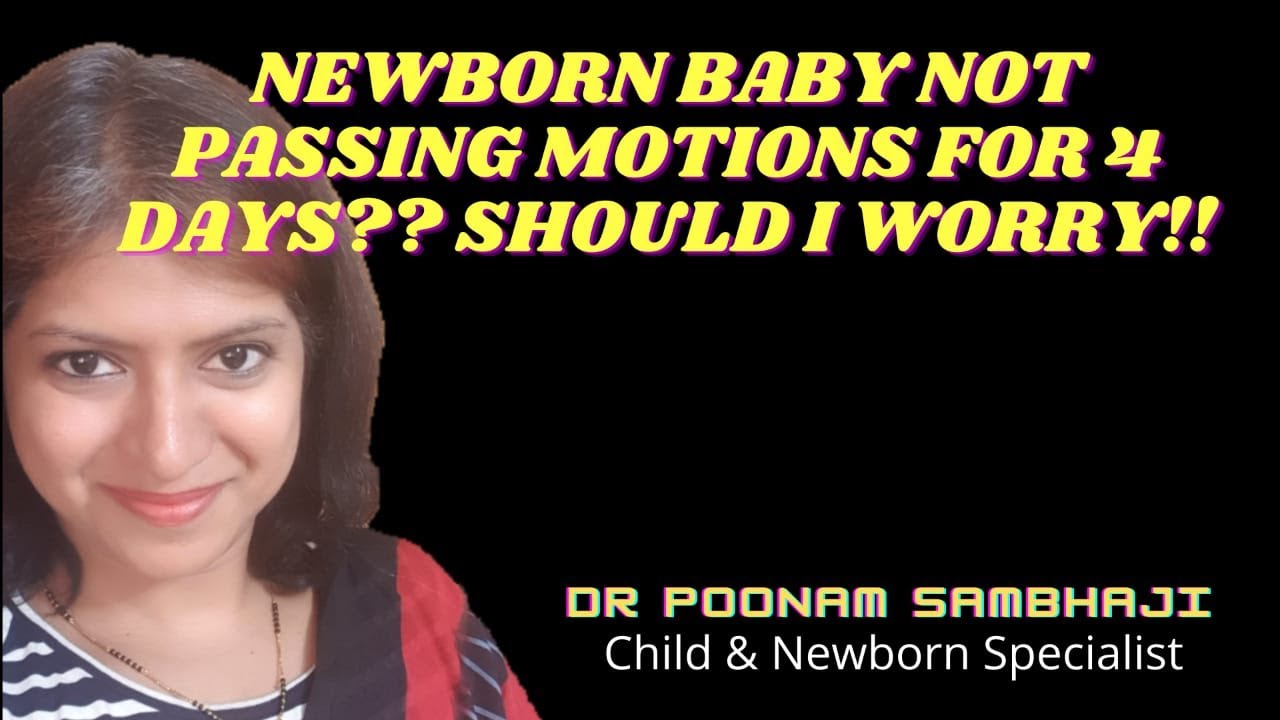NEWBORN BABY NOT PASSING MOTION/POTTY FOR 4 DAYS! SHOULD PARENTS WORRY ...