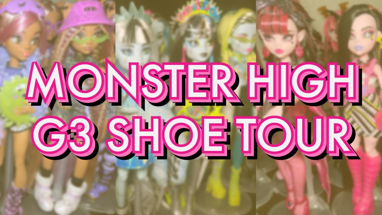 MONSTER HIGH G3 SHOE TOUR: Looking Back At 2 Years of Monster High G3 ...
