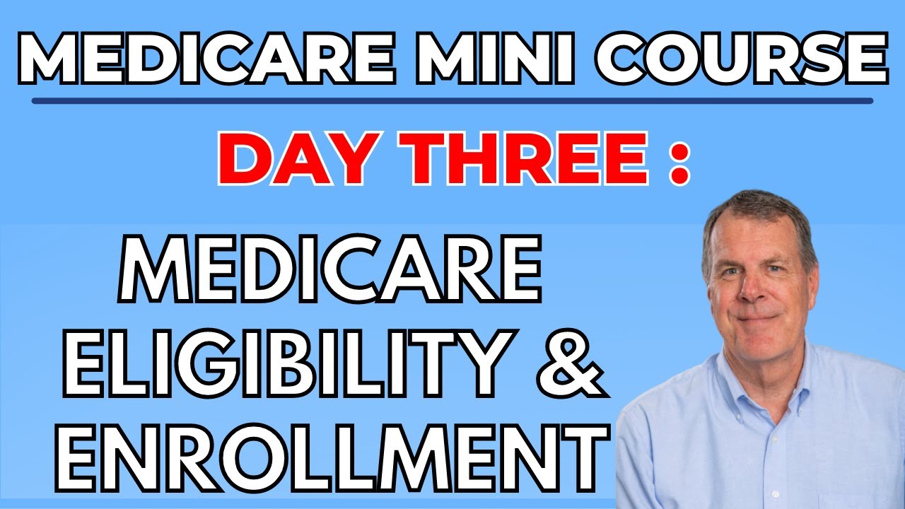 Medicare Mini Course - Day 3 / Eligibility and Enrollment Periods - YouTube