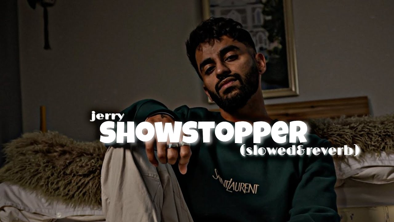 Showstopper-jerry remix song (slow+reverb) by kahlon music 🎧 use ...