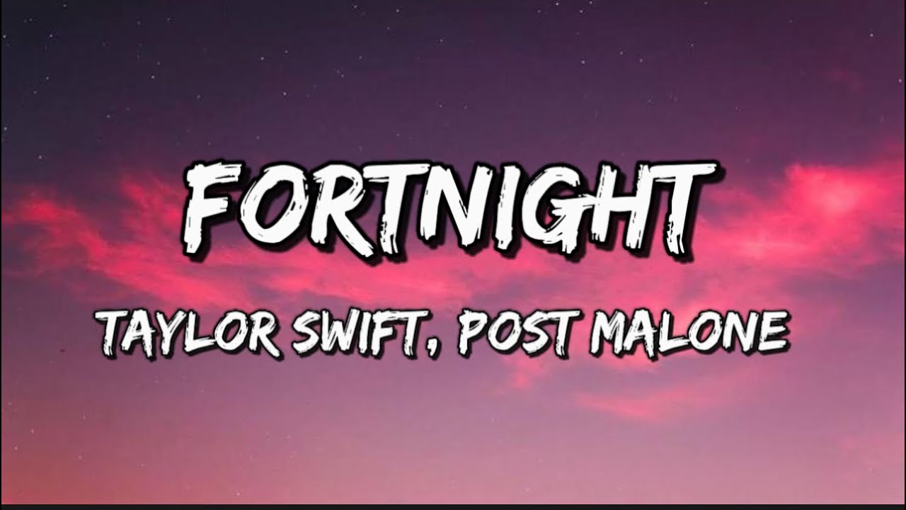 Taylor Swift, Post Malone - Fortnight (feat. Post Malone) // Lyrics ...