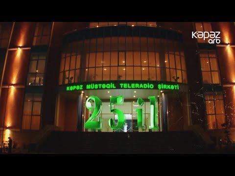 KƏPƏZ MÜSTƏQİL TELERADİO ŞİRKƏTİ  - 25 YAŞ