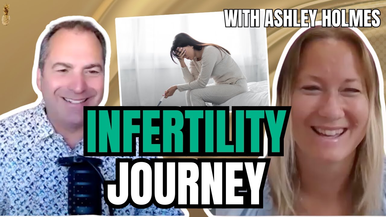 Transformative Journey Through Infertility with Ashley Holmes - YouTube