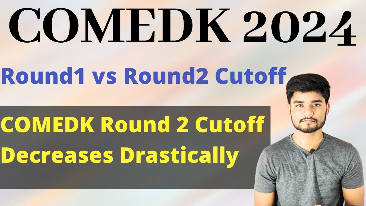 COMEDK 2024 Round 2 Cutoff Analysis - Last Year vs 2024 R1 Analysis - YouTube