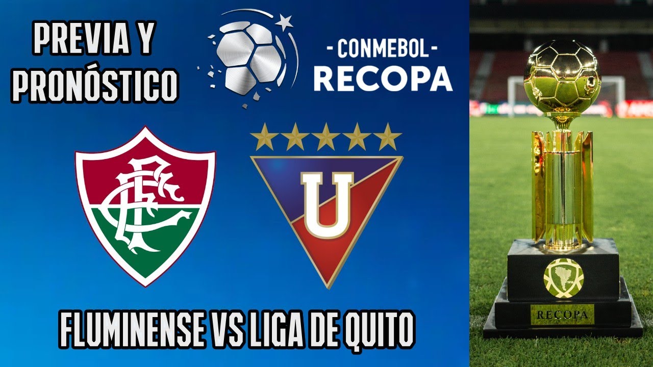 PREVIA Y PRONÓSTICO|FLUMINENSE vs LIGA DE QUITO|RECOPA SUDAMERICANA ...