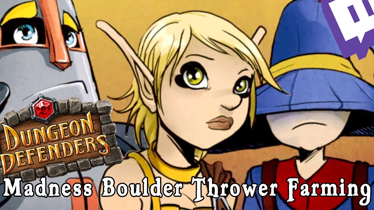 Dungeon Defenders - Stream 09: Madness Boulder Thrower Farming - YouTube