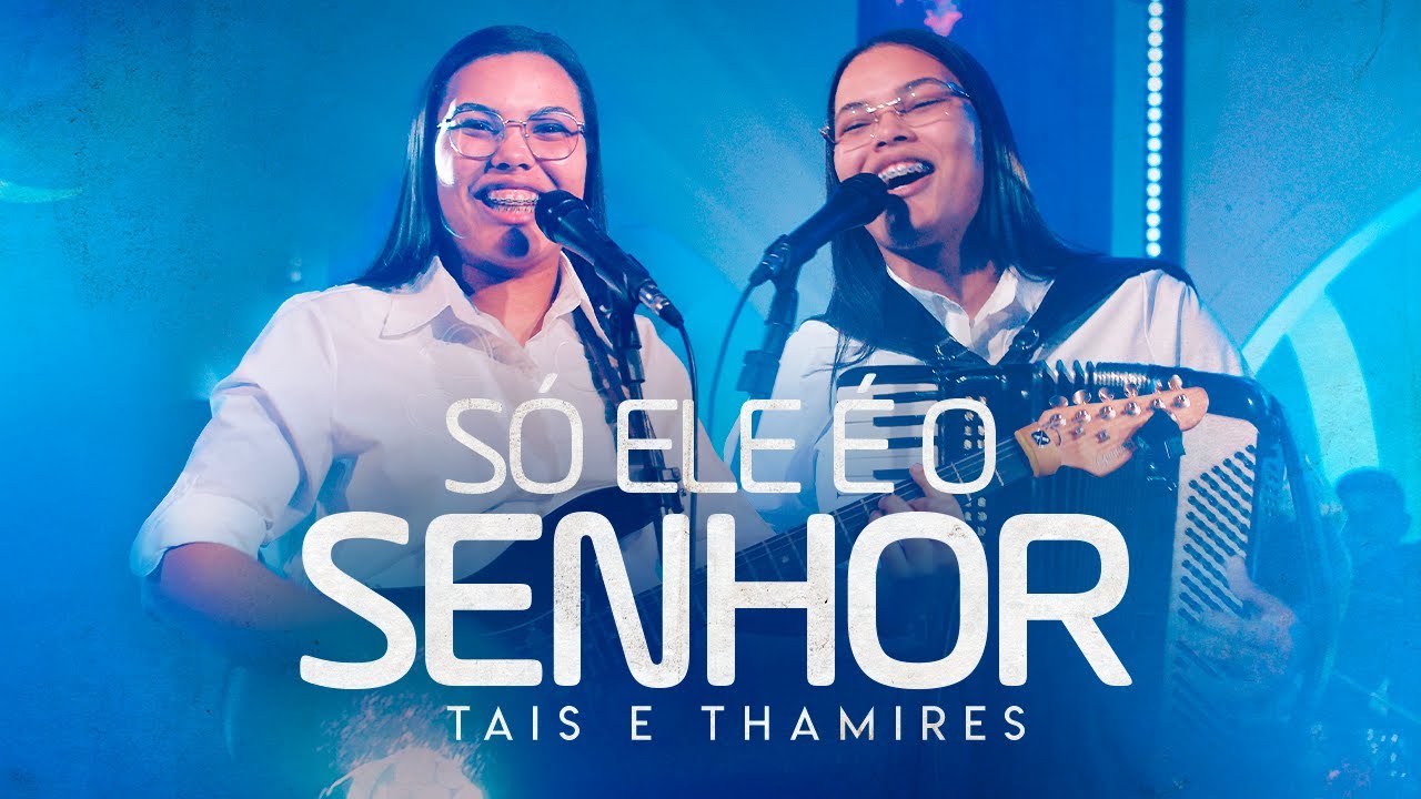 Só Ele É O Senhor l Dupla Marchando Para Canaã Tais E Thamires [Clipe Oficial] - YouTube