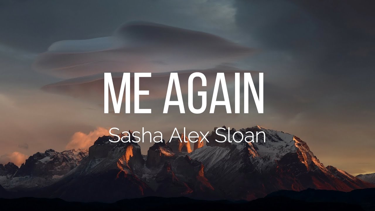Sasha Alex Sloan - Me Again (Lyrics) - YouTube