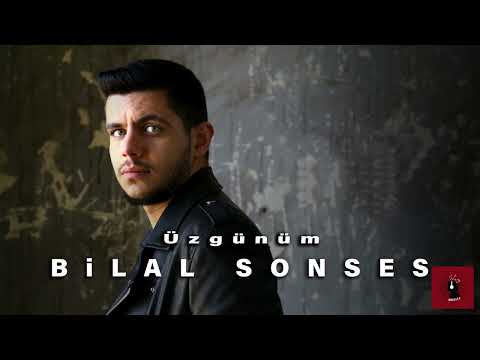 Bilal SONSES - Üzgünüm