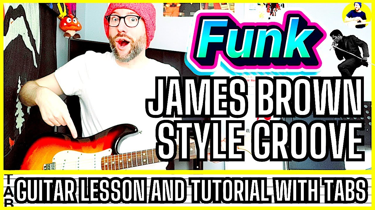 Funk Guitar - James Brown-Style Groove Guitar Lesson | Tab | Tutorial ...
